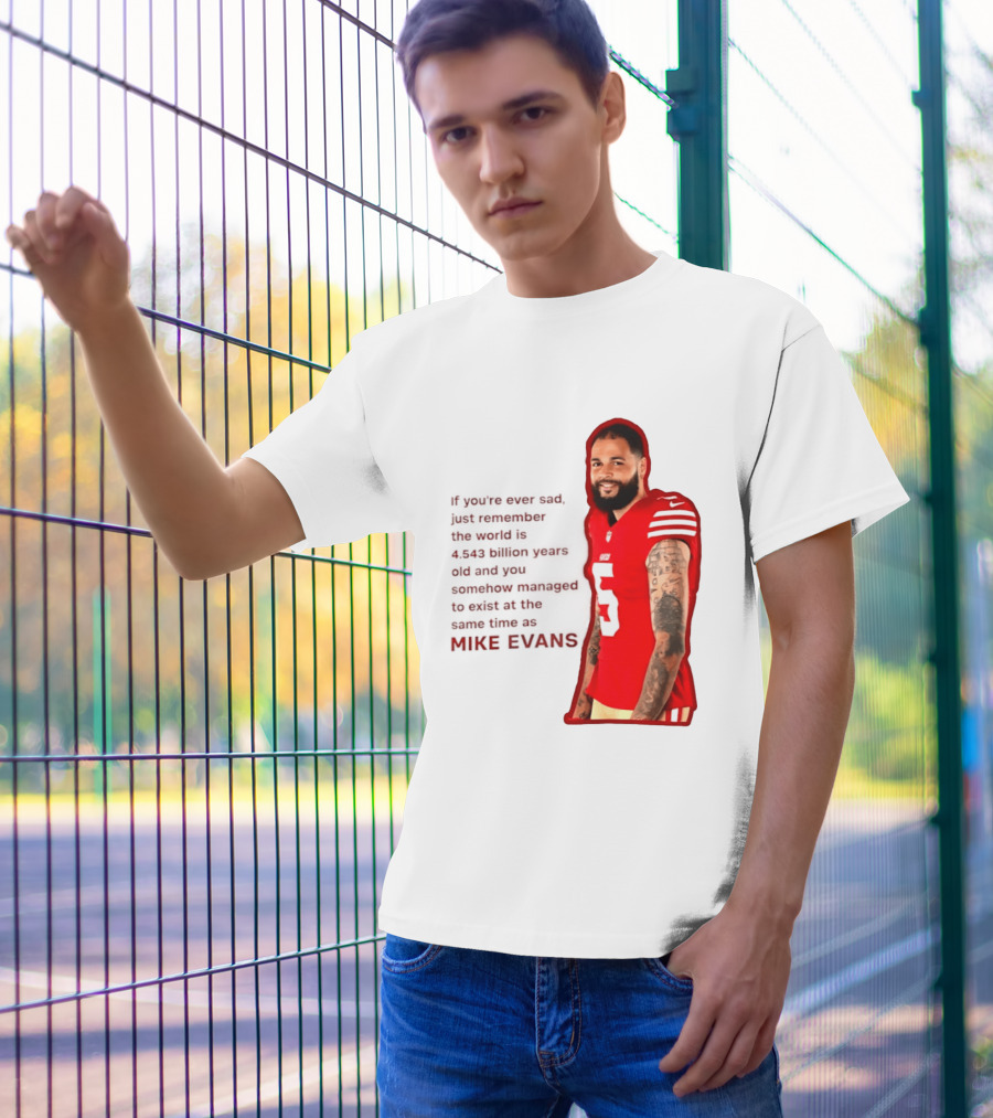 Mike Evans San Francisco 49ers Remember The World Is 4.543 Billion Years Old T-Shirt
