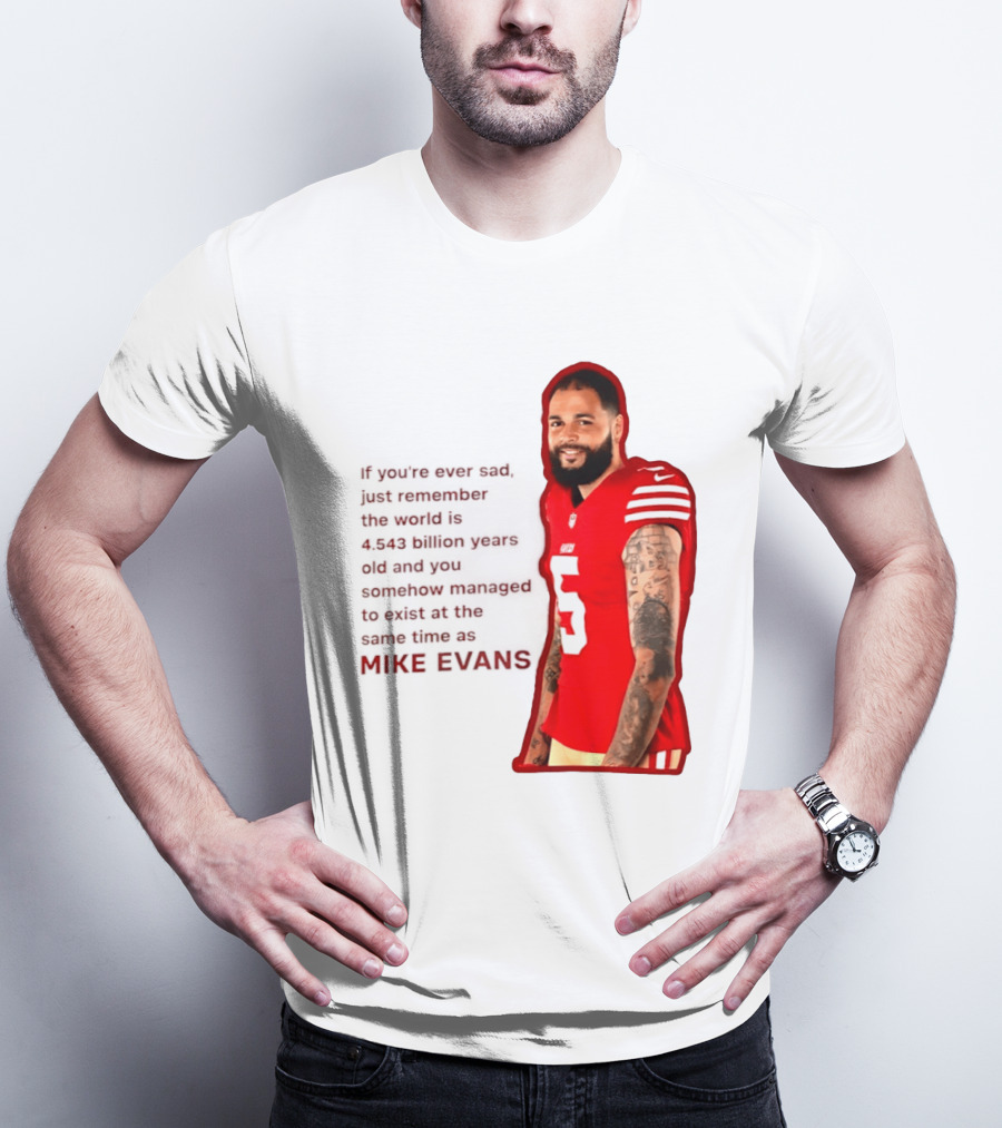 Mike Evans San Francisco 49ers Remember The World Is 4.543 Billion Years Old T-Shirt