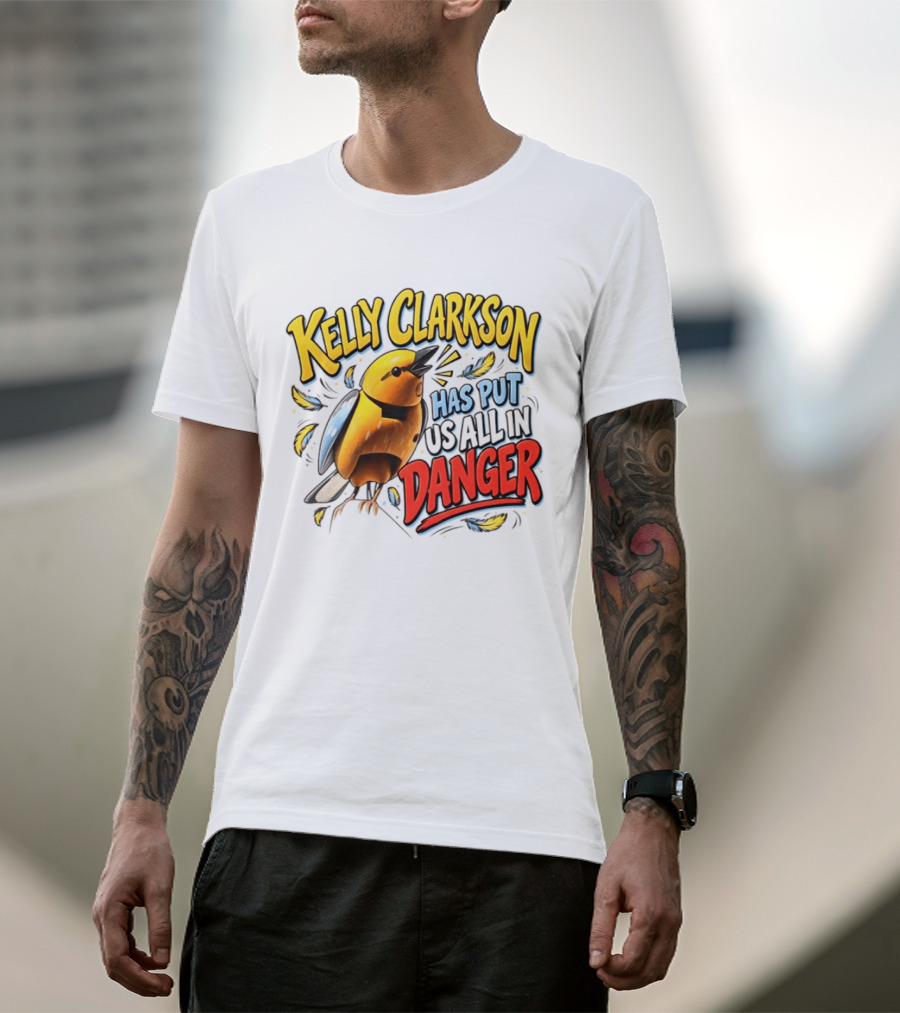 Has Put Us All In Danger Kelly Clarkson T-Shirt
