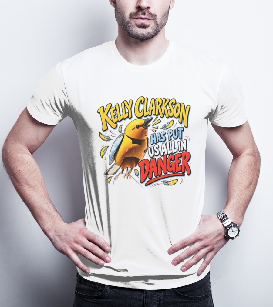 Has Put Us All In Danger Kelly Clarkson T-Shirt