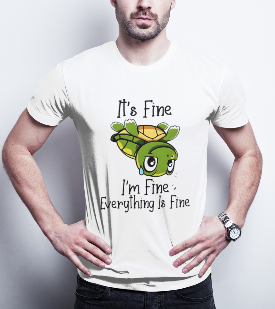 It's Fine I'm Fine Everything Is Fine Turtle Crying Upside Down T-Shirt