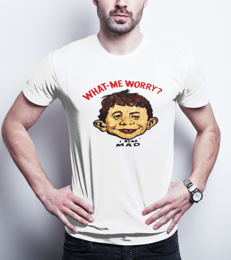 What Me Worry Alfred E Neuman I Read Mad T-Shirt