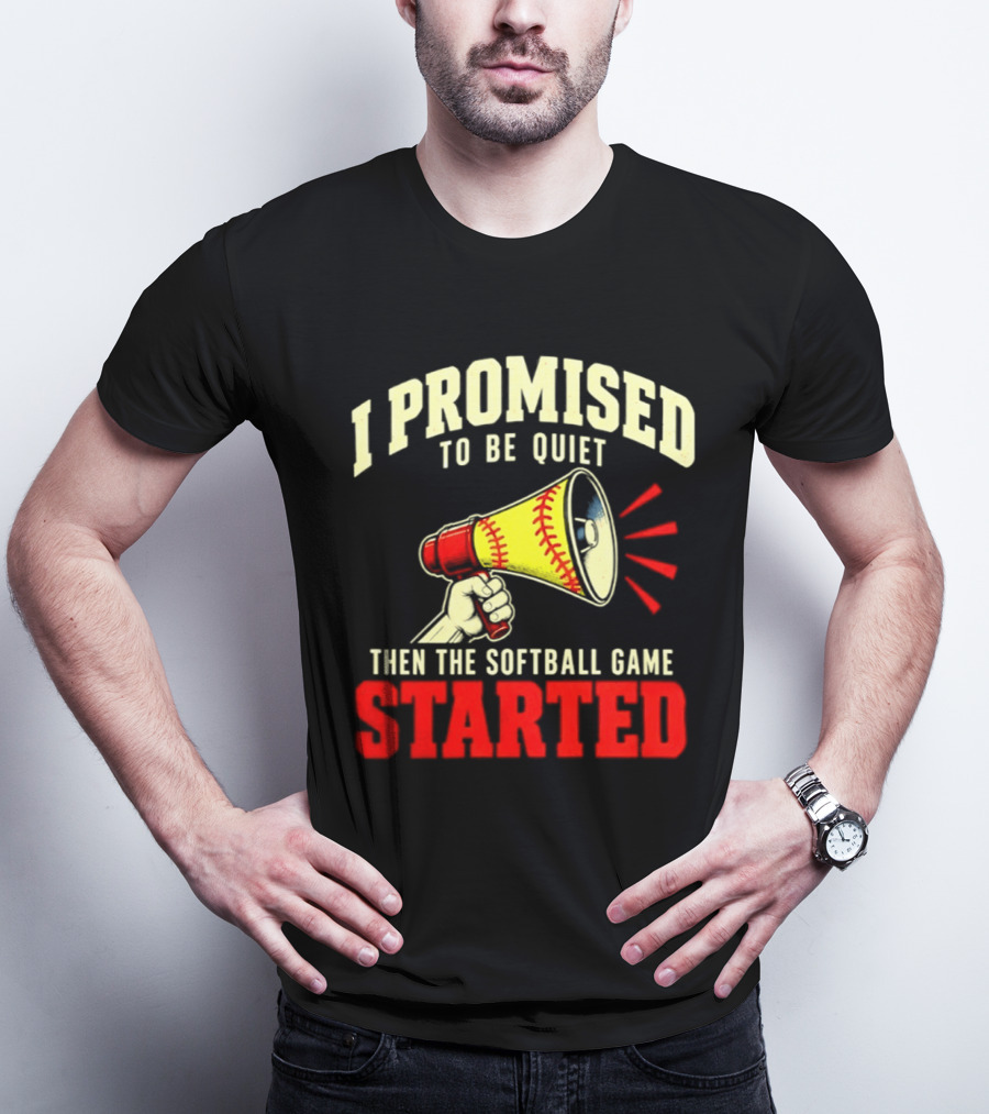 I Promised To Be Quiet Then The Softball Game Started Megaphone T-Shirt