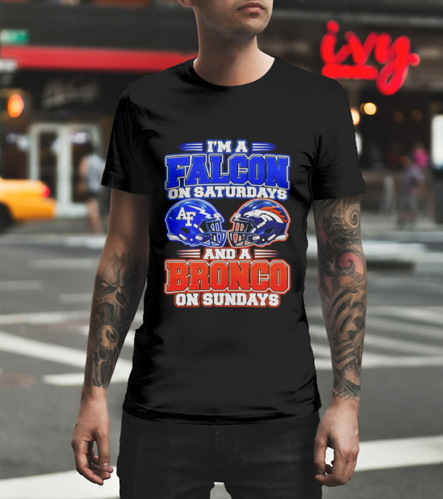 I'm A Falcon On Saturdays And A Bronco On Sundays Air Force AF Denver Broncos T-Shirt
