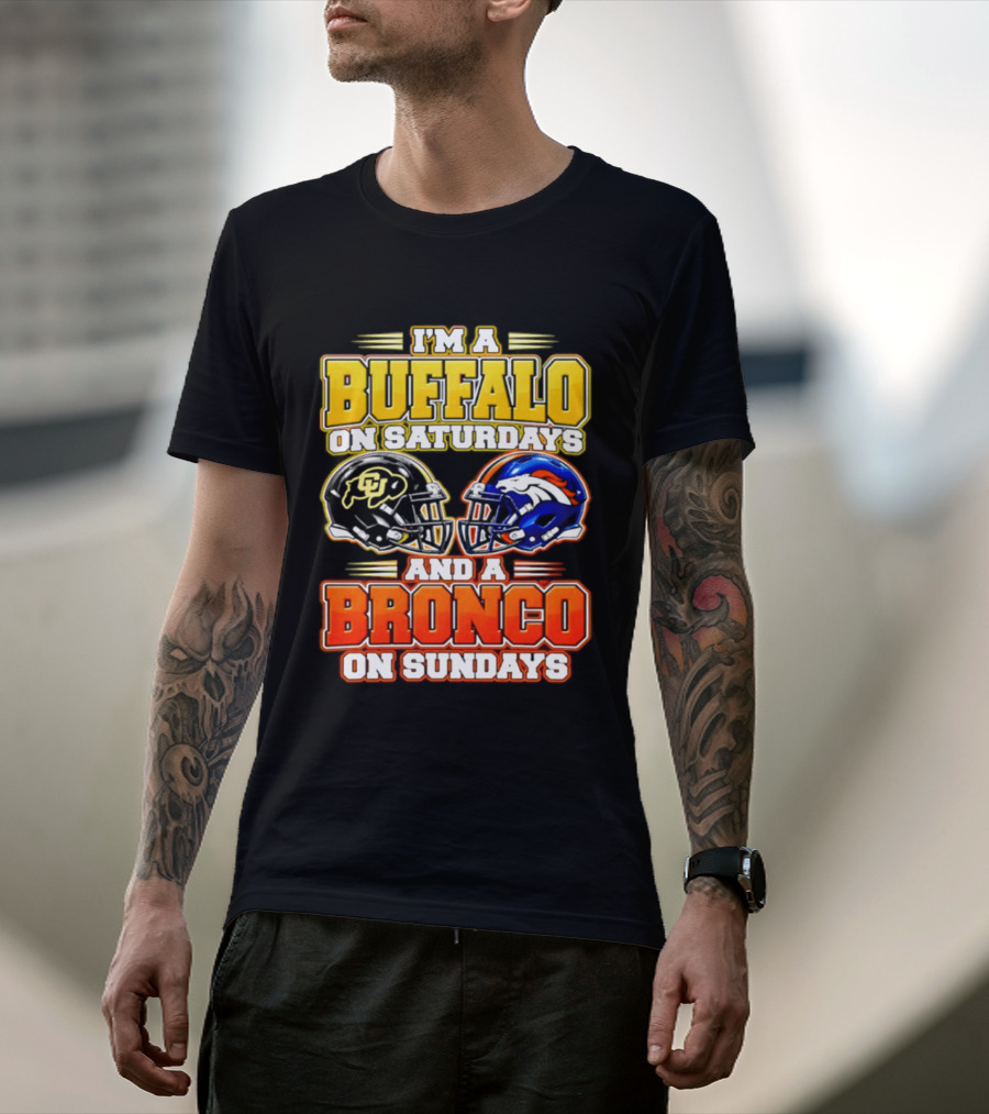 I'm A Buffalo On Saturdays And A Bronco On Sundays Football Fan 2026 T-Shirt
