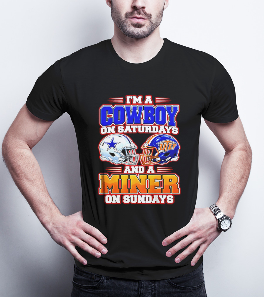 I'm A Cowboy On Saturdays And A Miner On Sundays Dallas UTEP Football 2026 T-Shirt