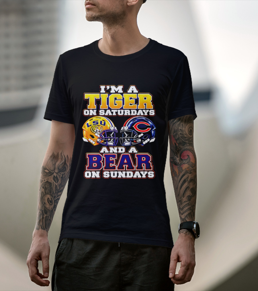 I'm A Tiger On Saturdays LSU Tigers And A Bear On Sundays Chicago Bears 2026 T-Shirt