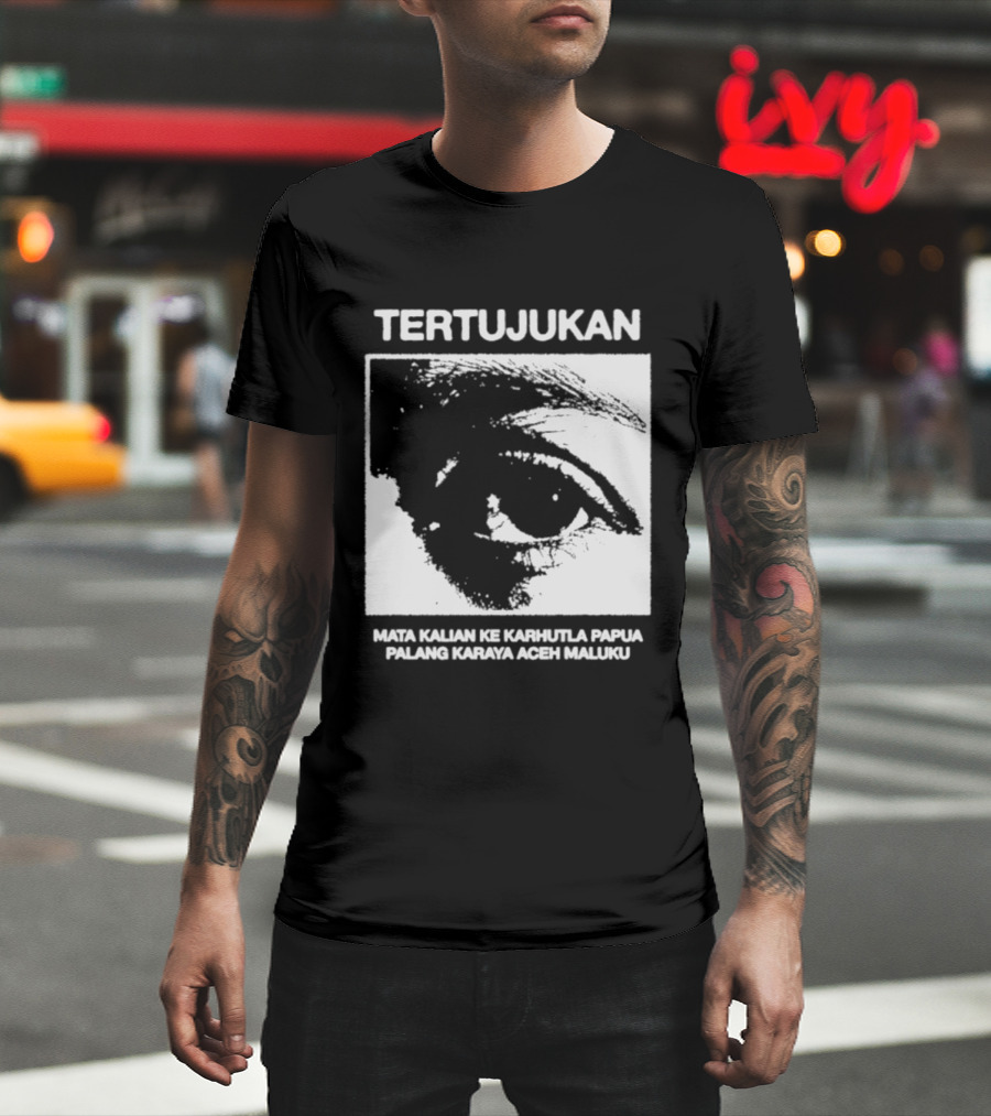 Tertujukan Mata Kalian Ke Karhutla Papua Palang Karaya Aceh Maluku T-Shirt