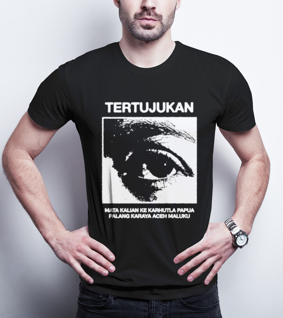 Tertujukan Mata Kalian Ke Karhutla Papua Palang Karaya Aceh Maluku T-Shirt