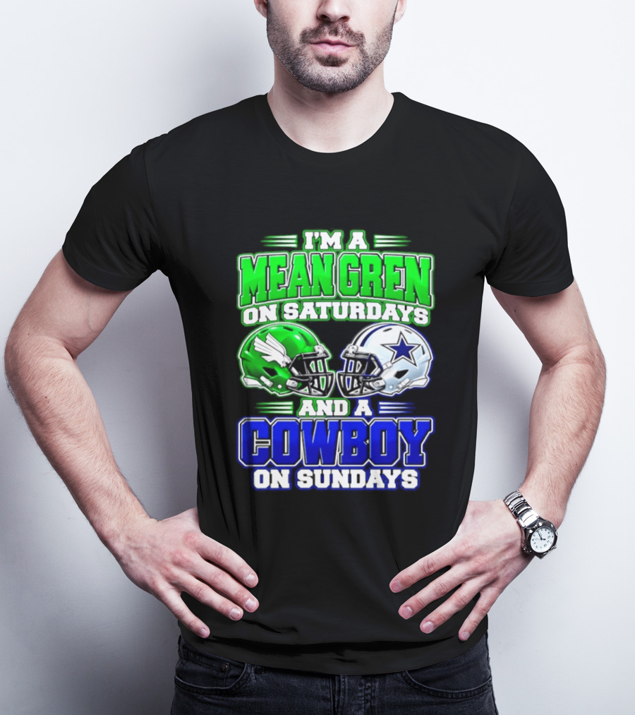 I'm A Mean Green On Saturdays And A Cowboy On Sundays T-Shirt