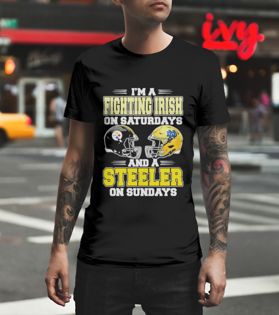I'm A Fighting Irish On Saturdays And A Steeler On Sundays T-Shirt