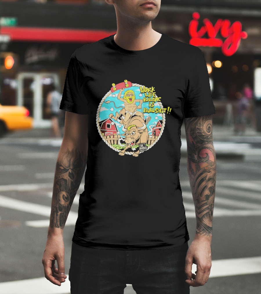 Work Life Balance Is Bullshit Skater Riding Bull F*ck Work Vibe T-Shirt