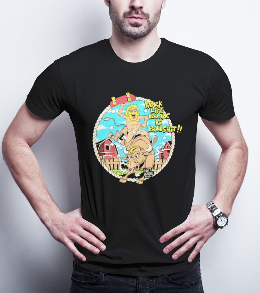 Work Life Balance Is Bullshit Skater Riding Bull F*ck Work Vibe T-Shirt