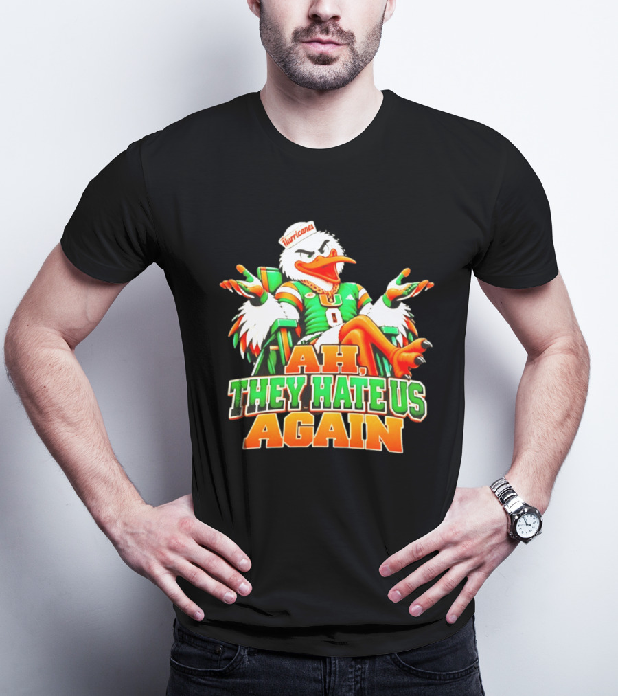 Sebastian The Ibis Ah They Hate Us Again Miami Hurricanes T-Shirt