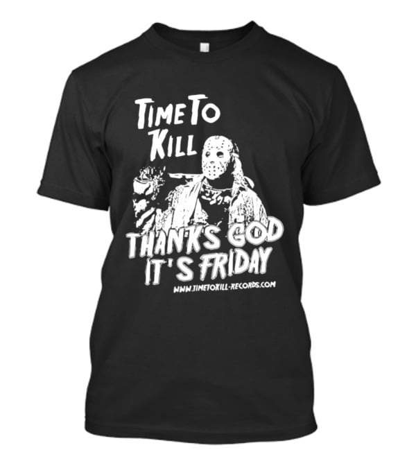 Time To Kill Thanks God It's Friday Jason Halloween T-Shirt