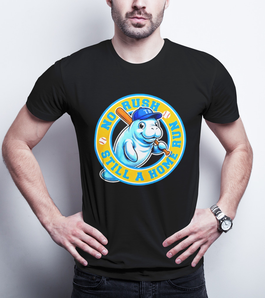 No Rush Still A Home Run Tampa Bay Rays Manatee T-Shirt