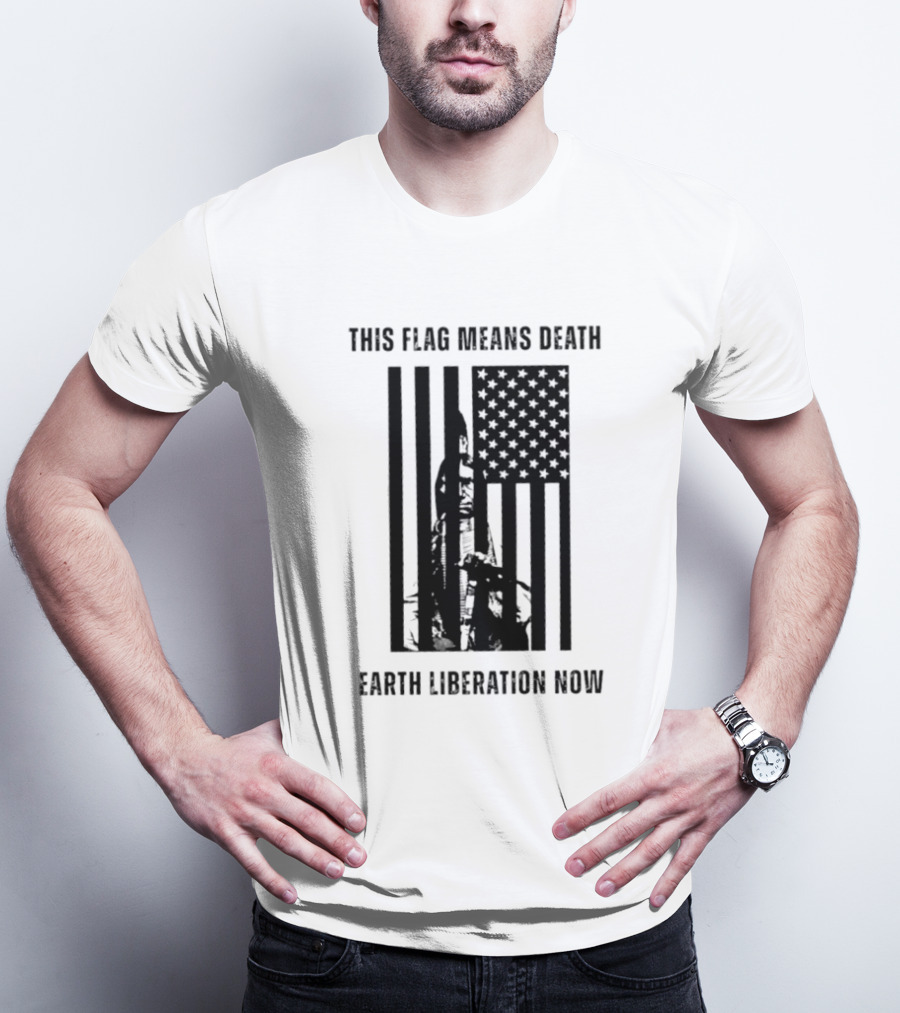 This Flag Means Death Earth Liberation Now America T-Shirt
