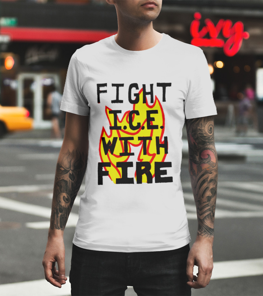 Fight ICE With Fire Immigration Activism Flame T-Shirt