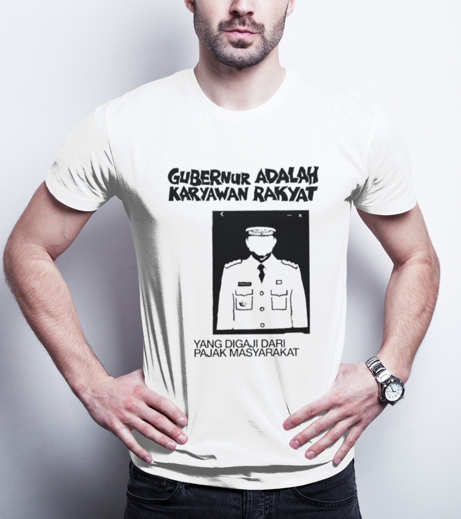Gubernur Adalah Karyawan Rakyat Digaji Dari Pajak Masyarakat T-Shirt