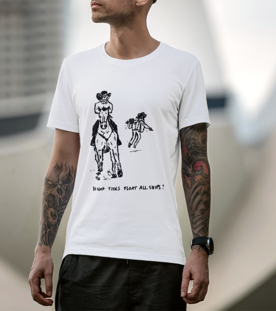 High Tides Float All Ships Cowboy And Horse Rider Sketch T-Shirt