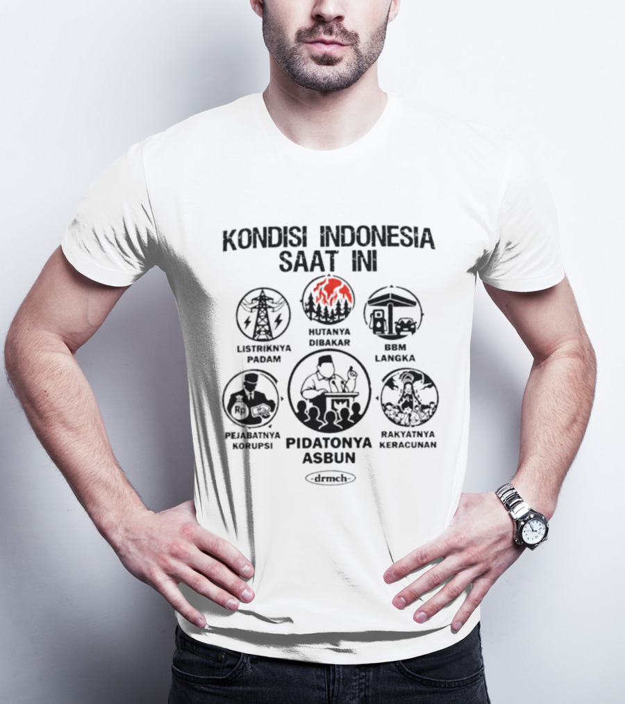 Kondisi Indonesia Saat Ini Listriknya Padam Hutanya Dibakar BBM Langka Pejabatnya Korupsi Pidatonya Asbun Rakyatnya Kelaparan T-Shirt