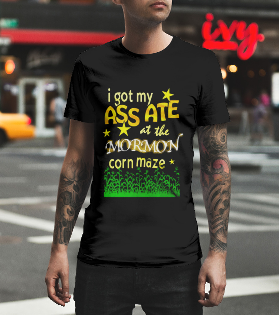 I Got My Ass Ate At The Mormon Corn Maze Fun Stars And Grass T-Shirt