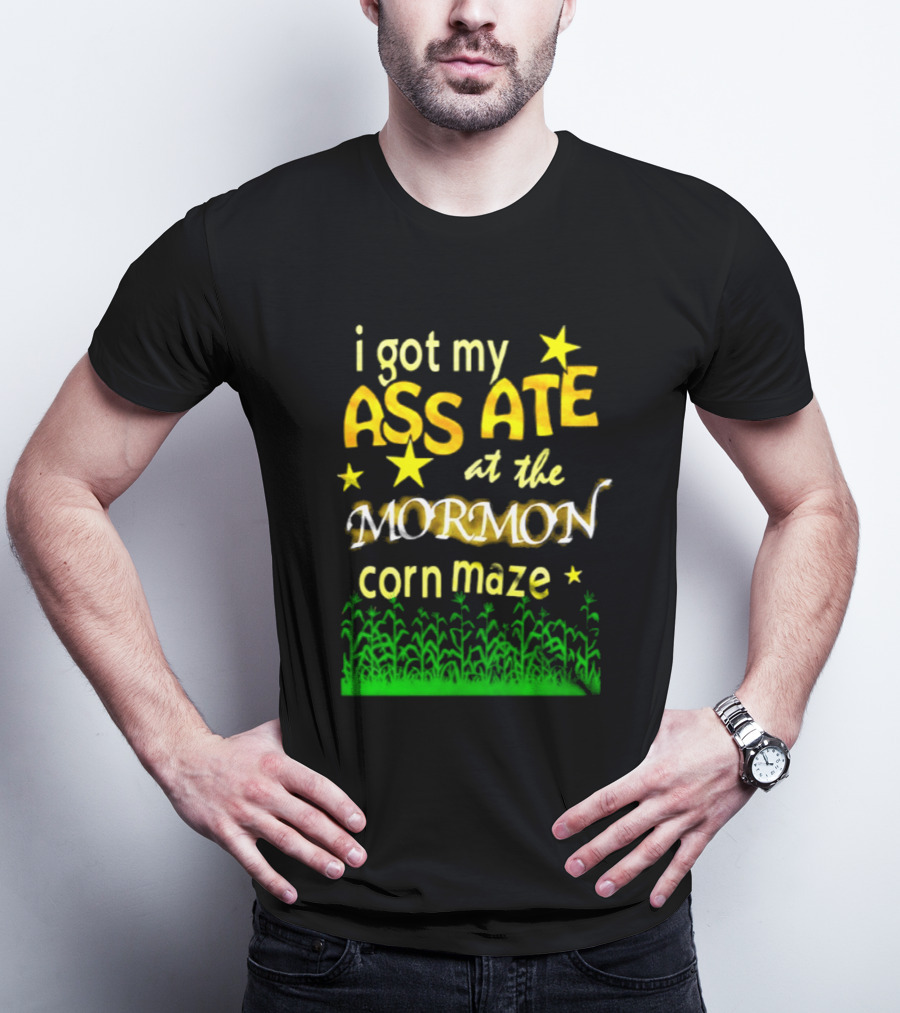 I Got My Ass Ate At The Mormon Corn Maze Fun Stars And Grass T-Shirt