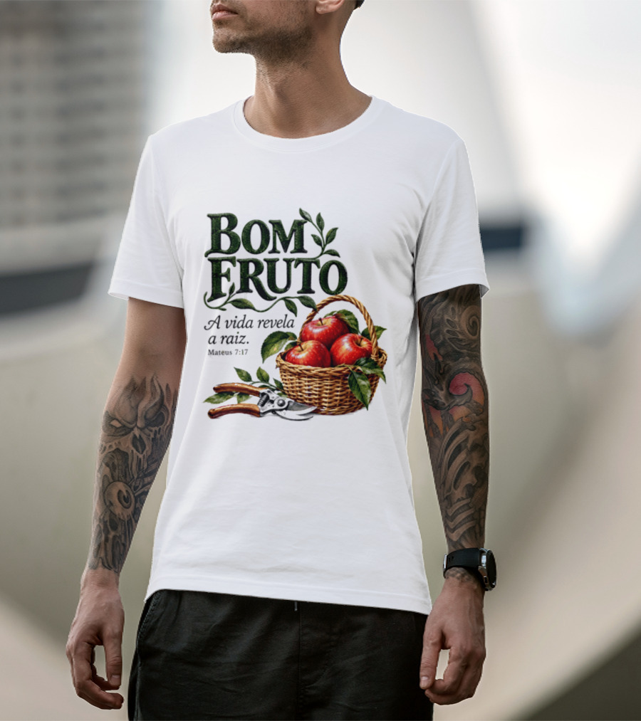 Bom Fruto A Vida Revela A Raiz Mateus 7 17 Basket Of Apples T-Shirt