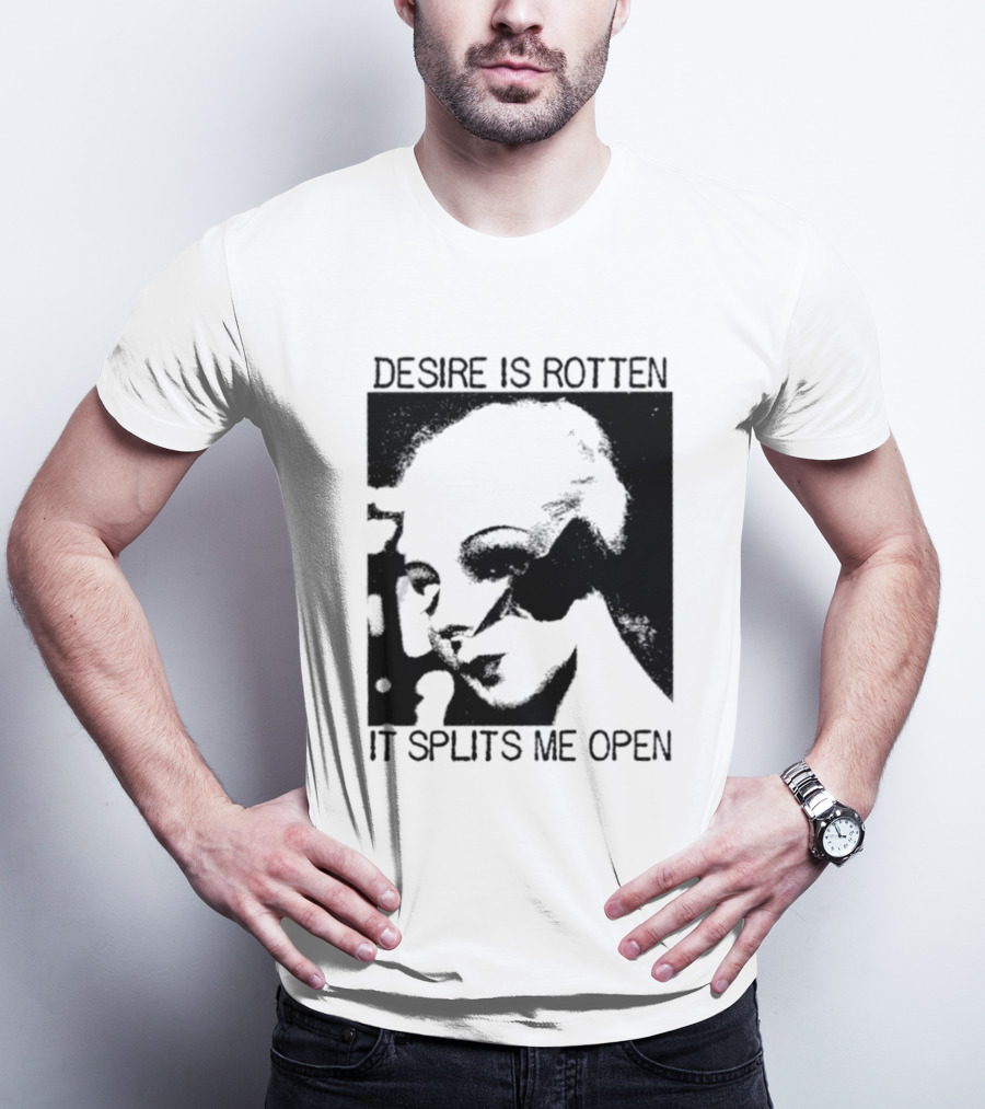 Desire Is Rotten It Splits Me Open Gothic Dark Aesthetic T-Shirt