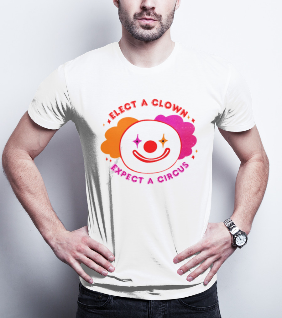Elect A Clown Expect A Circus Colorful Political Satire T-Shirt