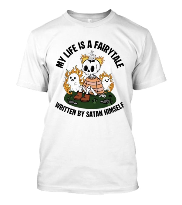 My Life Is A Fairytale Written By Satan Himself Ghost And Skeleton Flame T-Shirt