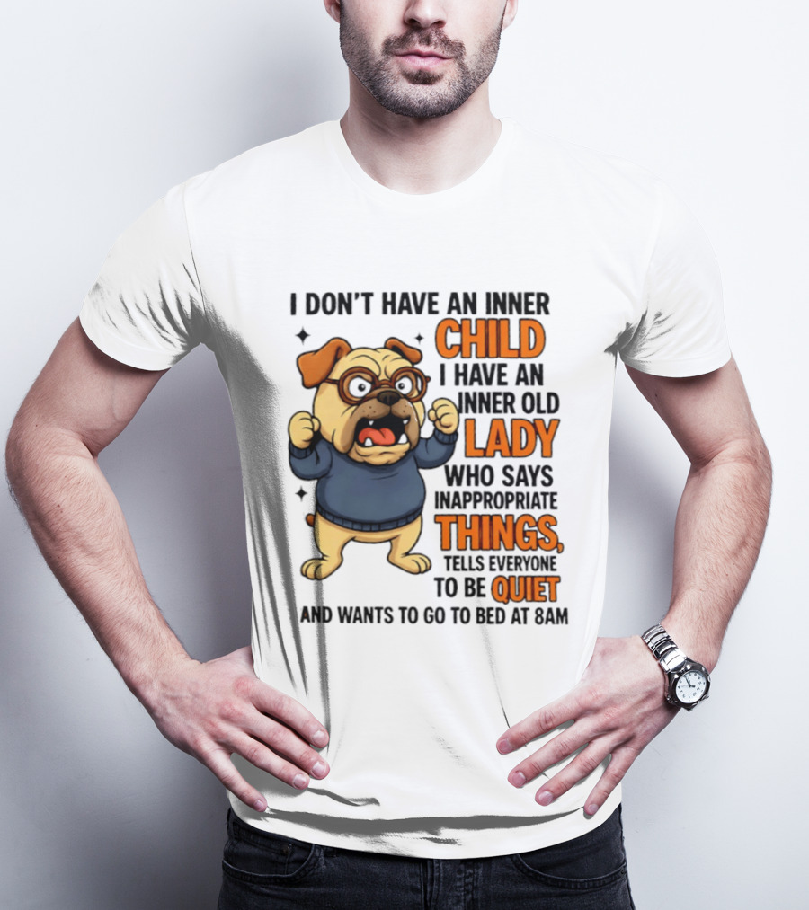 Pug Dog Inner Child Old Lady Who Says Inappropriate Things Be Quiet 8PM T-Shirt