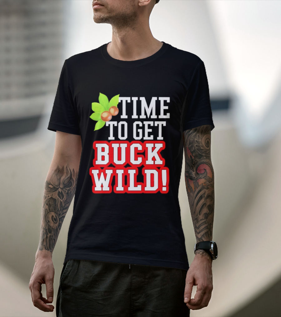 Ohio State Buckeyes Time To Get Buck Wild Leaf Nut T-Shirt