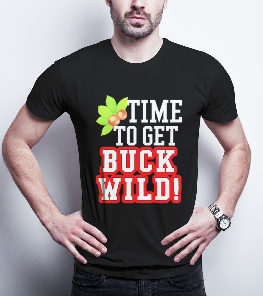 Ohio State Buckeyes Time To Get Buck Wild Leaf Nut T-Shirt