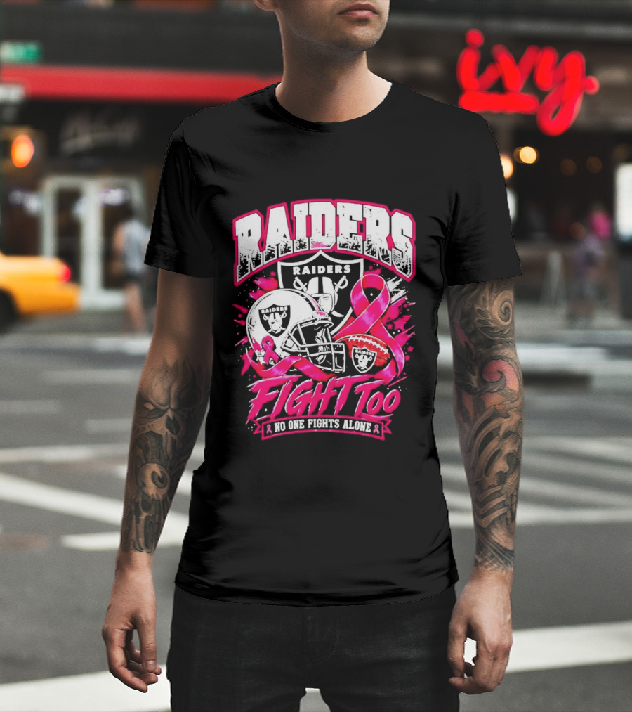 Raiders Breast Cancer Awareness Fight Too No One Fights Alone T-Shirt