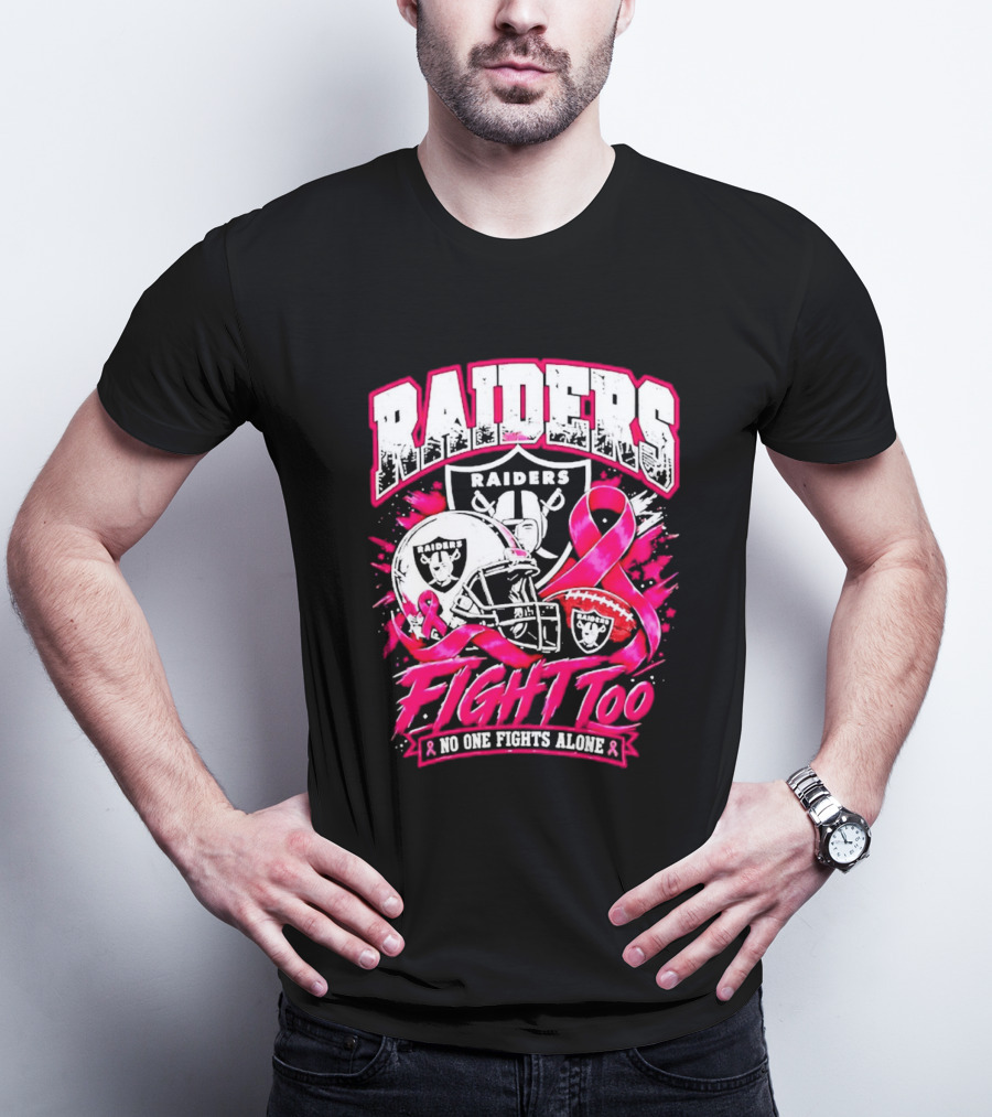 Raiders Breast Cancer Awareness Fight Too No One Fights Alone T-Shirt