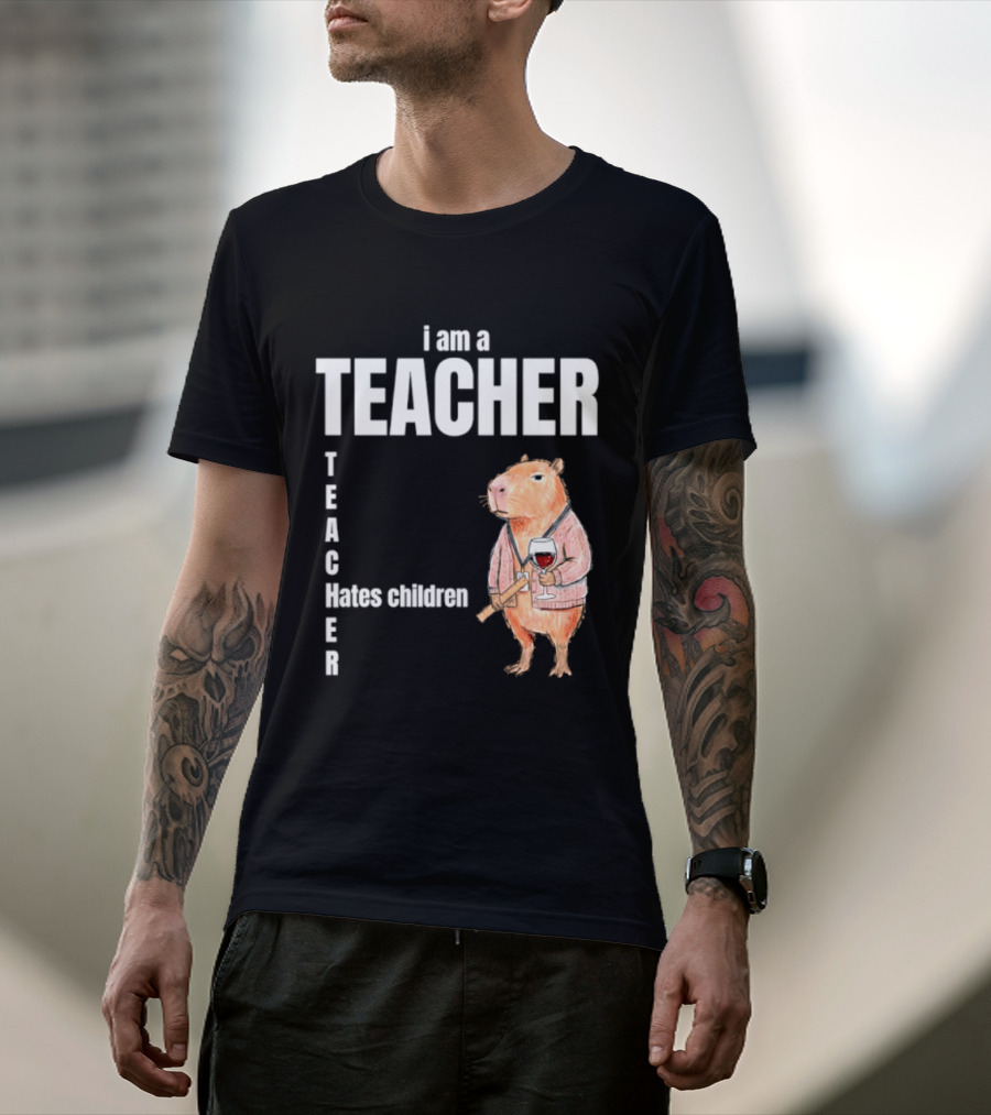 I Am A Teacher Capybara Hates Children T-Shirt