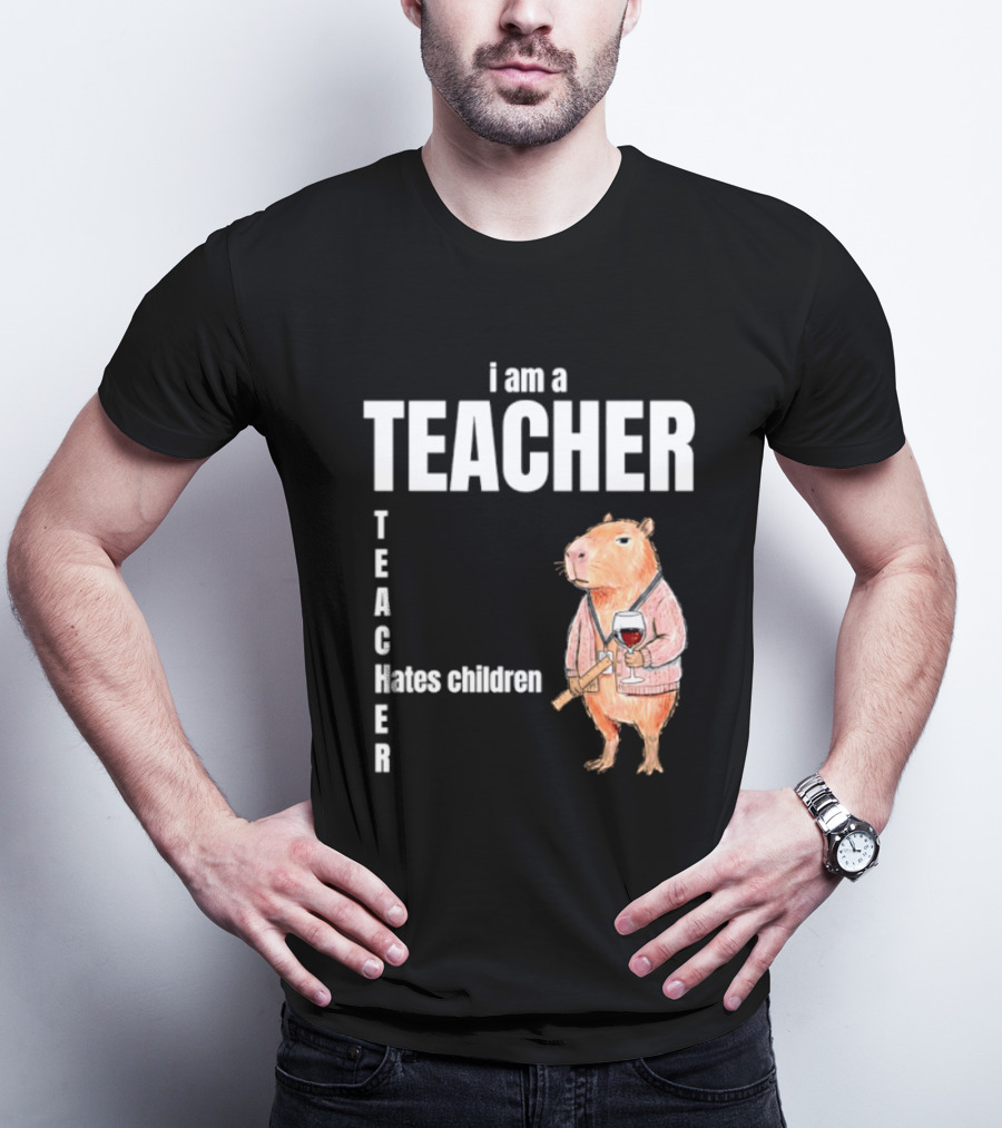 I Am A Teacher Capybara Hates Children T-Shirt