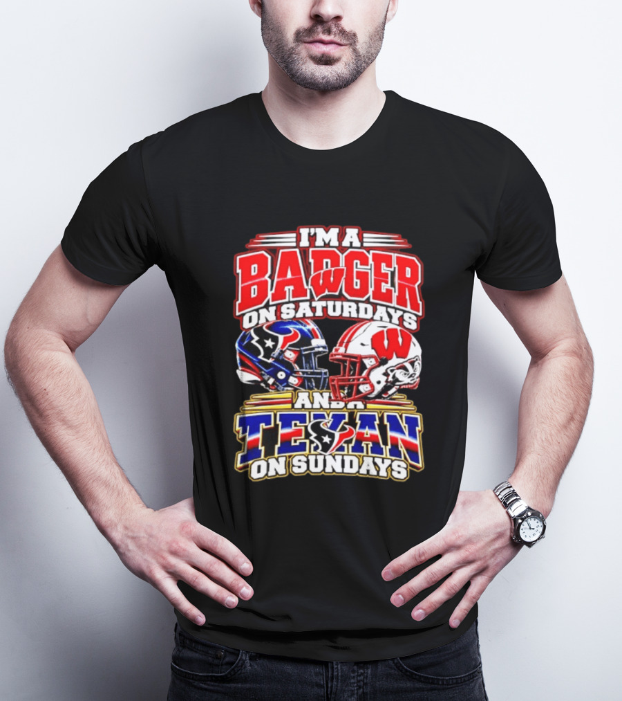 I'm A Badger On Saturdays And A Texan On Sundays Football Fan 2026 T-Shirt