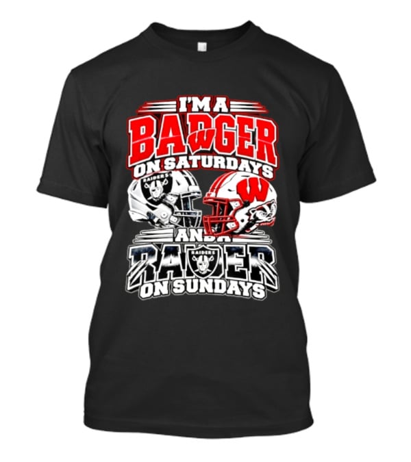 I'm A Badger On Saturdays And A Raider On Sundays Wisconsin Las Vegas Football Fan 2026 T-Shirt