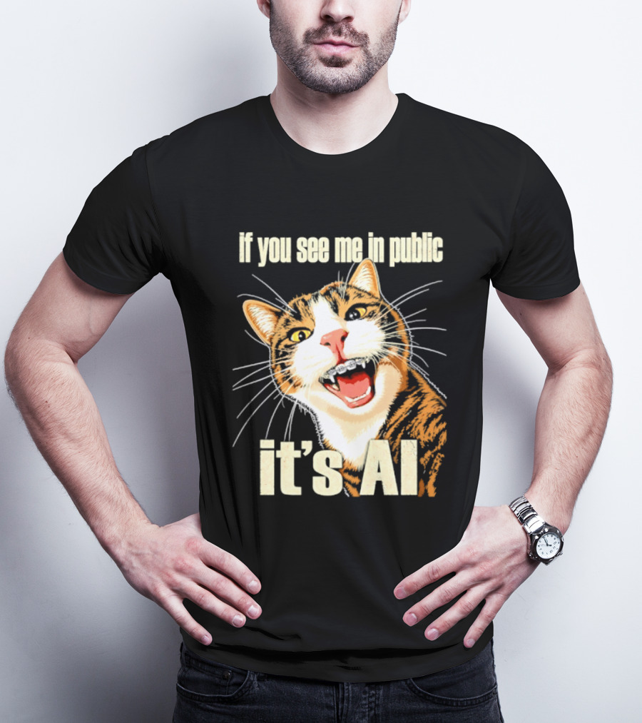 If You See Me In Public It's AI Cat T-Shirt