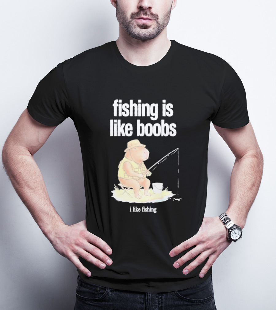 Fishing Is Like Boobs Capybara I Like Fishing T-Shirt