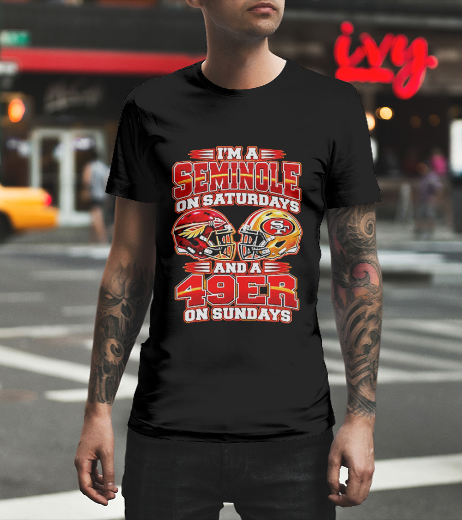 I'm A Seminole On Saturdays And A 49er On Sundays T-Shirt