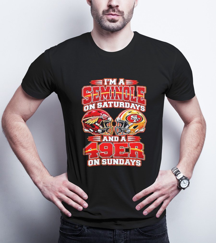 I'm A Seminole On Saturdays And A 49er On Sundays T-Shirt