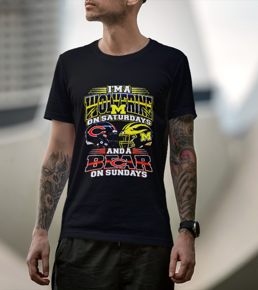 I'm A Wolverine On Saturdays And A Bear On Sundays Michigan Wolverines Chicago Bears Football Fans T-Shirt