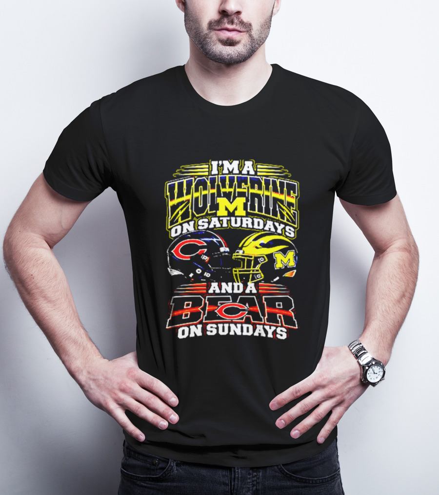 I'm A Wolverine On Saturdays And A Bear On Sundays Michigan Wolverines Chicago Bears Football Fans T-Shirt