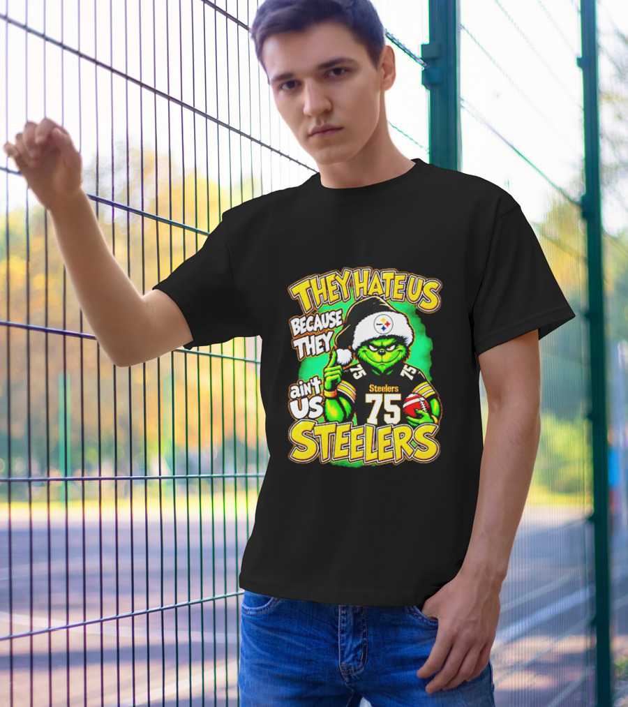 Pittsburgh Steelers Grinch 75 Christmas They Hate Us Because They Ain't Us T-Shirt