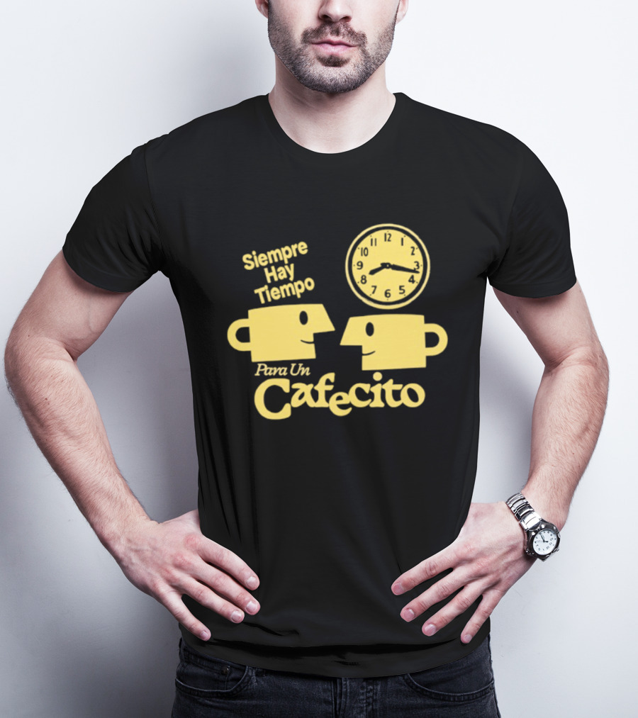Siempre Hay Tiempo Para Un Cafecito Coffee Cups T-Shirt