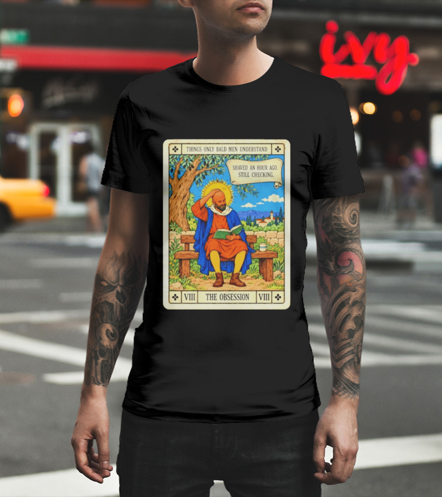 Things Only Bald Men Understand The Obsession Shaved An Hour Ago Still Checking Medieval T-Shirt