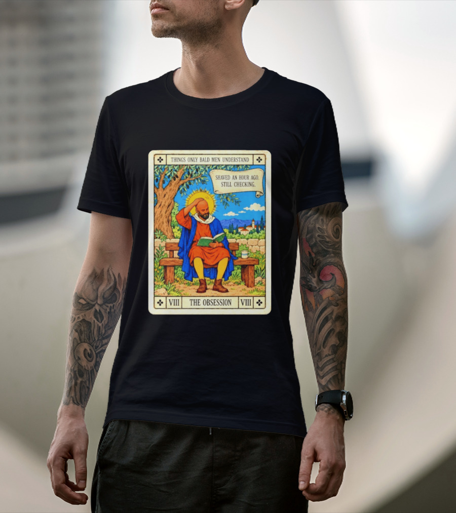Things Only Bald Men Understand The Obsession Shaved An Hour Ago Still Checking Medieval T-Shirt